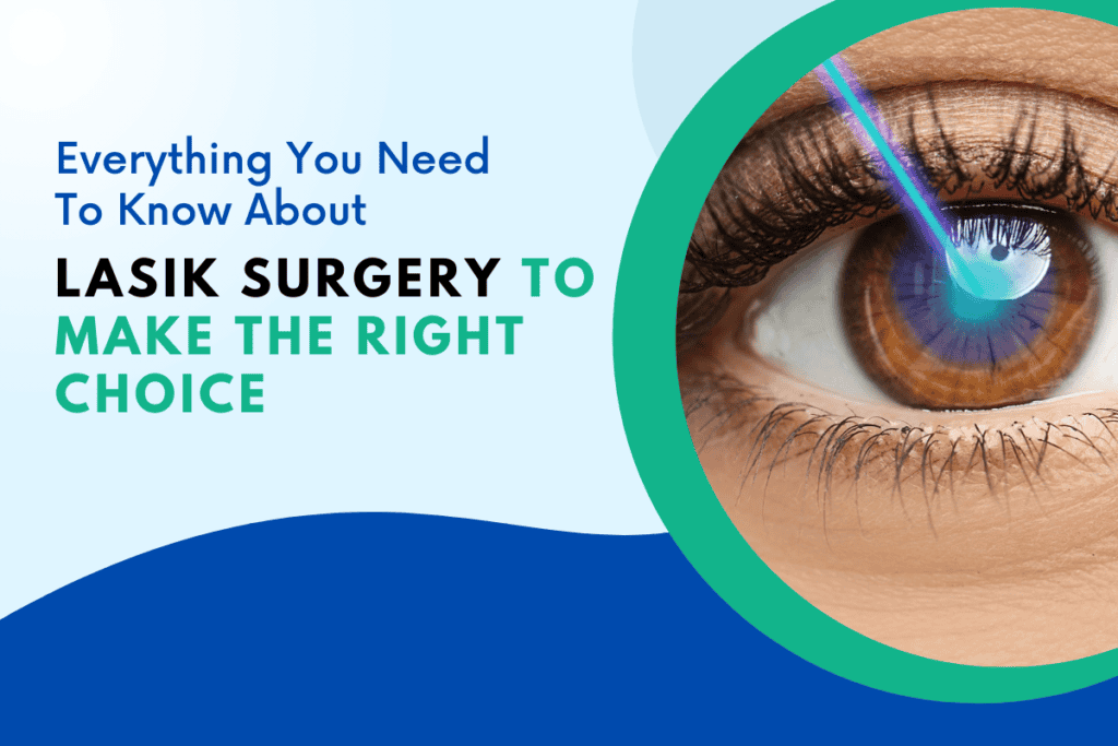 Everything you need to know about LASIK surgery to make the right choice