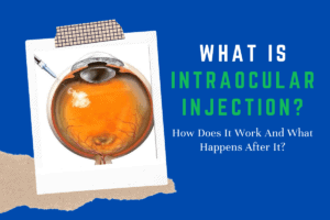 What is Intraocular injection? How does it work and what happens after it?