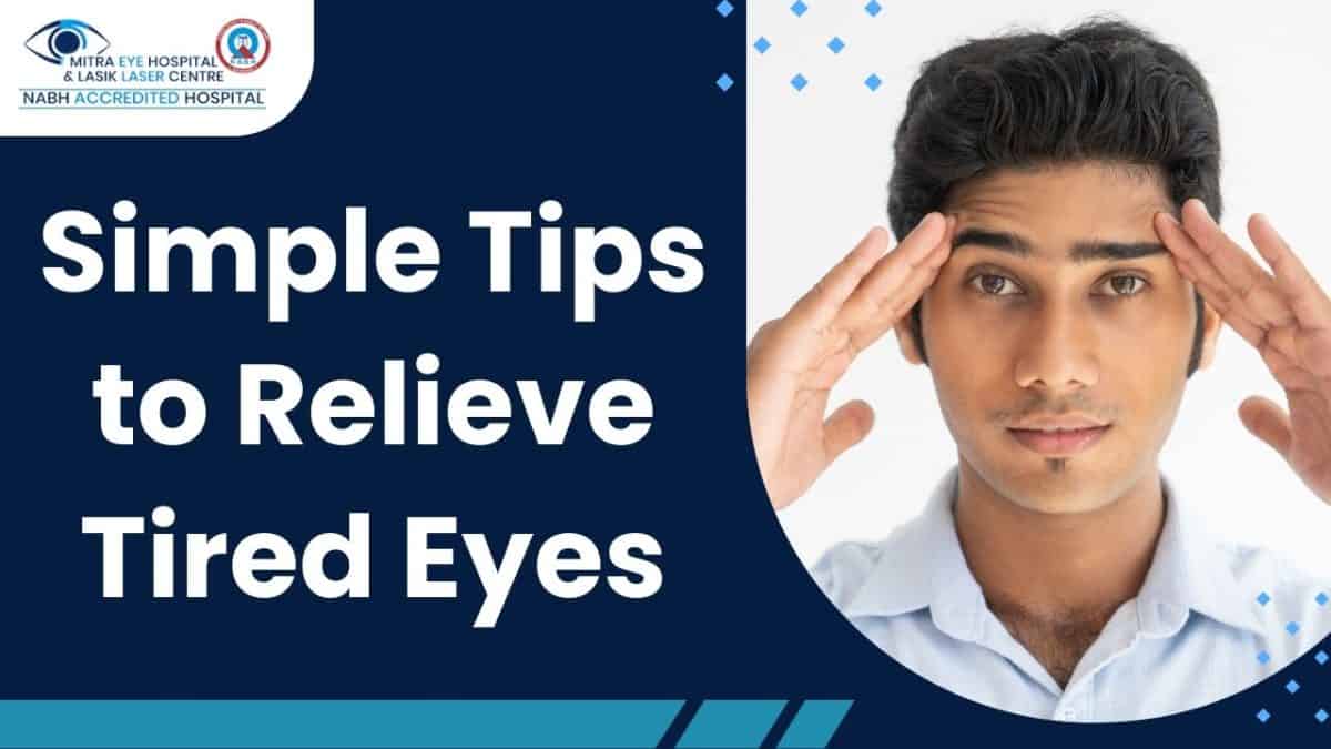 Simple Tips to Relieve Tired Eyes